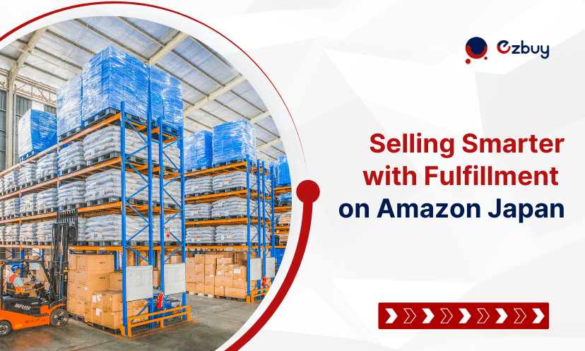 Selling Smarter with Fulfillment on Amazon Japan: Ezbuy Japan’s Edge ...